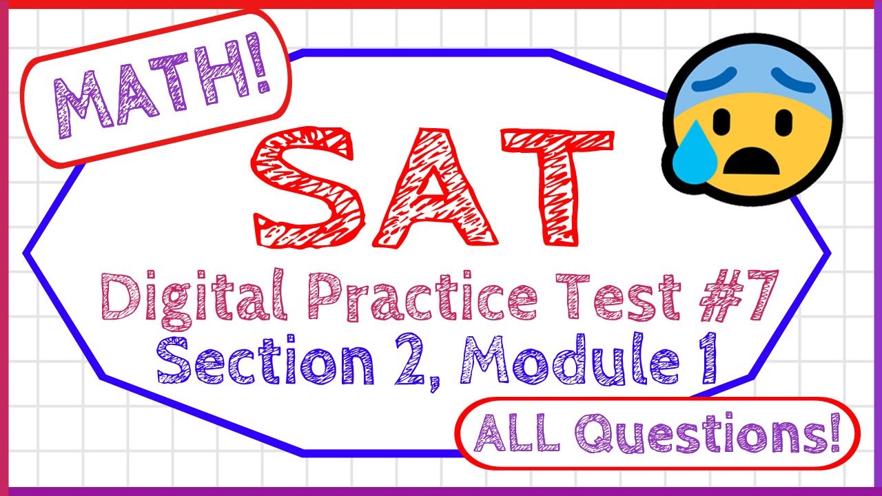 SAT Digital Practice Test #7 Section 2 Module 1 - MATH  - ALL QUESTIONS!