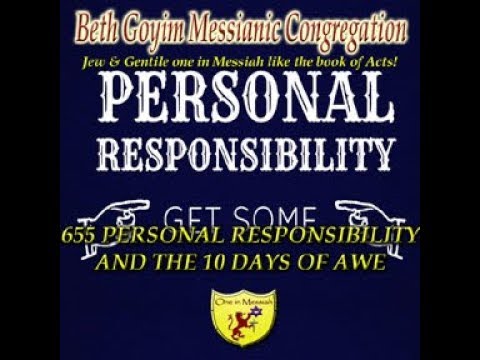 MESSIANIC 655 PERSONAL RESPONSIBILITY AND THE 10 DAYS OF AWE HQ