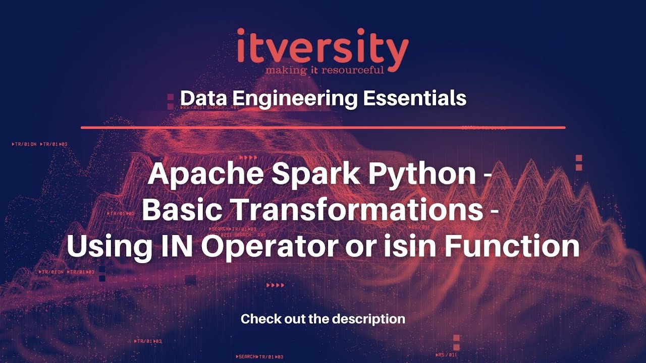 Apache Spark Python - Basic Transformations - Using IN Operator or isin Function