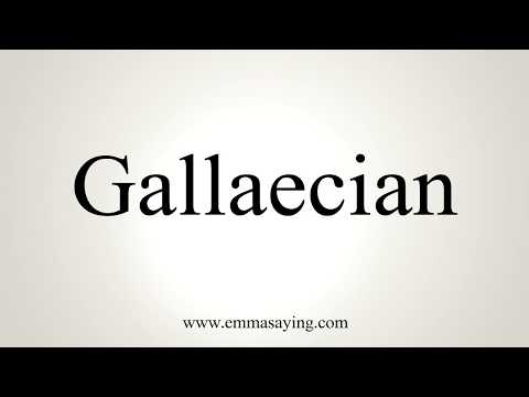 How To Pronounce Gallaecian