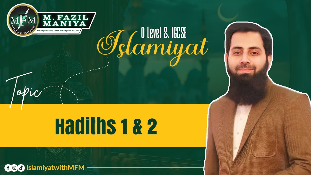 1. Hadith 1 & 2 | O-Levels/IGCSE Islamiyat 2058/0493 | ​​Paper 2 Section 1 | Mohammad Fazil Maniya
