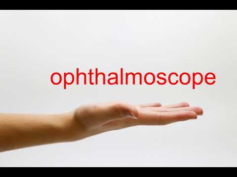 How to Pronounce ophthalmoscope - American English
