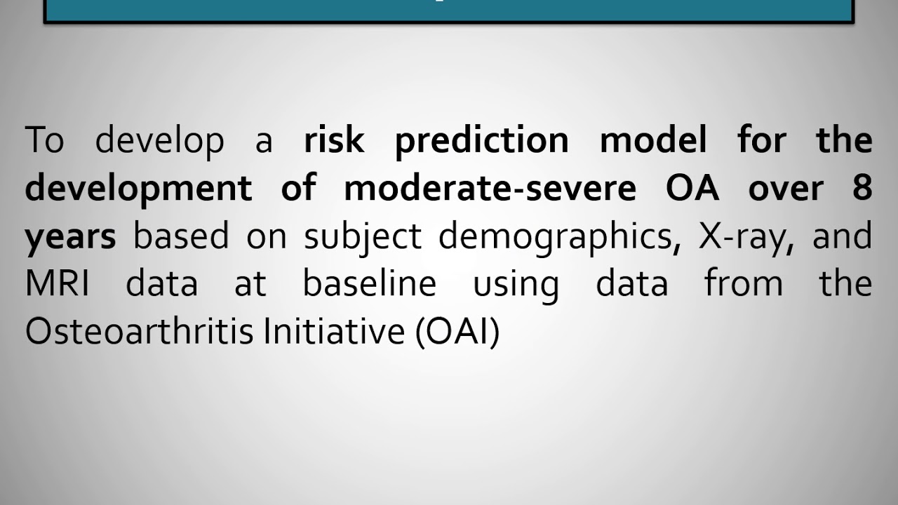 Gabby Joseph - Predicting Osteoarthritis over 8 Years using Baseline Clinical Data and MRI