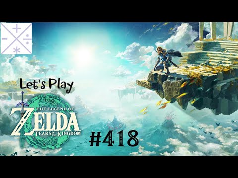 Let's Play Tears of the Kingdom; Episode 418