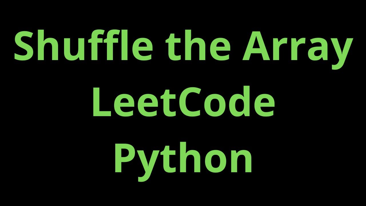 Shuffle the Array - LeetCode - Python
