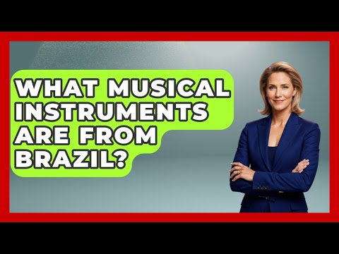 What Musical Instruments Are From Brazil? - Brazil Travel Expert