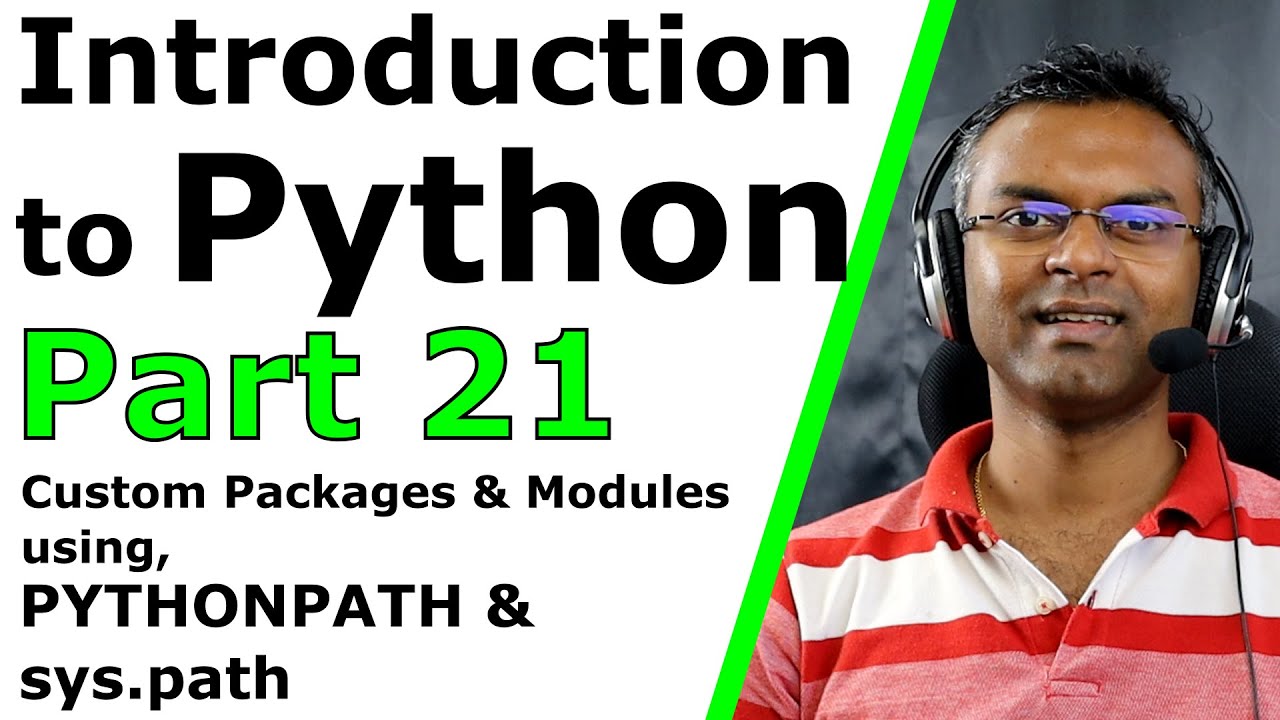 Introduction to Python - Part 21 - Custom Packages & Modules using PYTHONPATH & sys.path