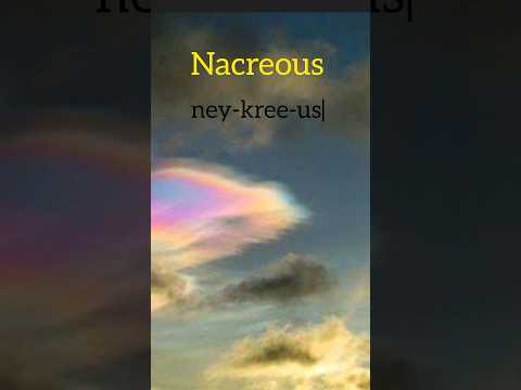 Nacreous|Vocabulary Nacreous|Nacreous meanings