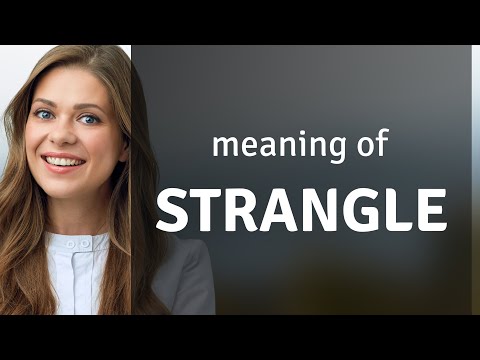 Strangle • STRANGLE definition