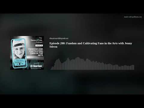 Episode 208: Fandom and Cultivating Fans in the Arts with Jenny Stiven