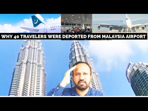 WHY 40 TRAVELERS WERE DEPORTED FROM MALAYSIA AIRPORT