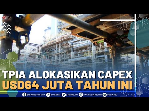 TPIA ALOKASIKAN CAPEX USD64 JUTA TAHUN INI