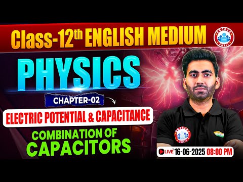 Electric Potential & Capacitance: Combination of Capacitors | Board Stars Series | Class 12 Physics