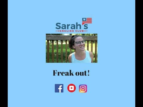 What does, "Freak out" mean?