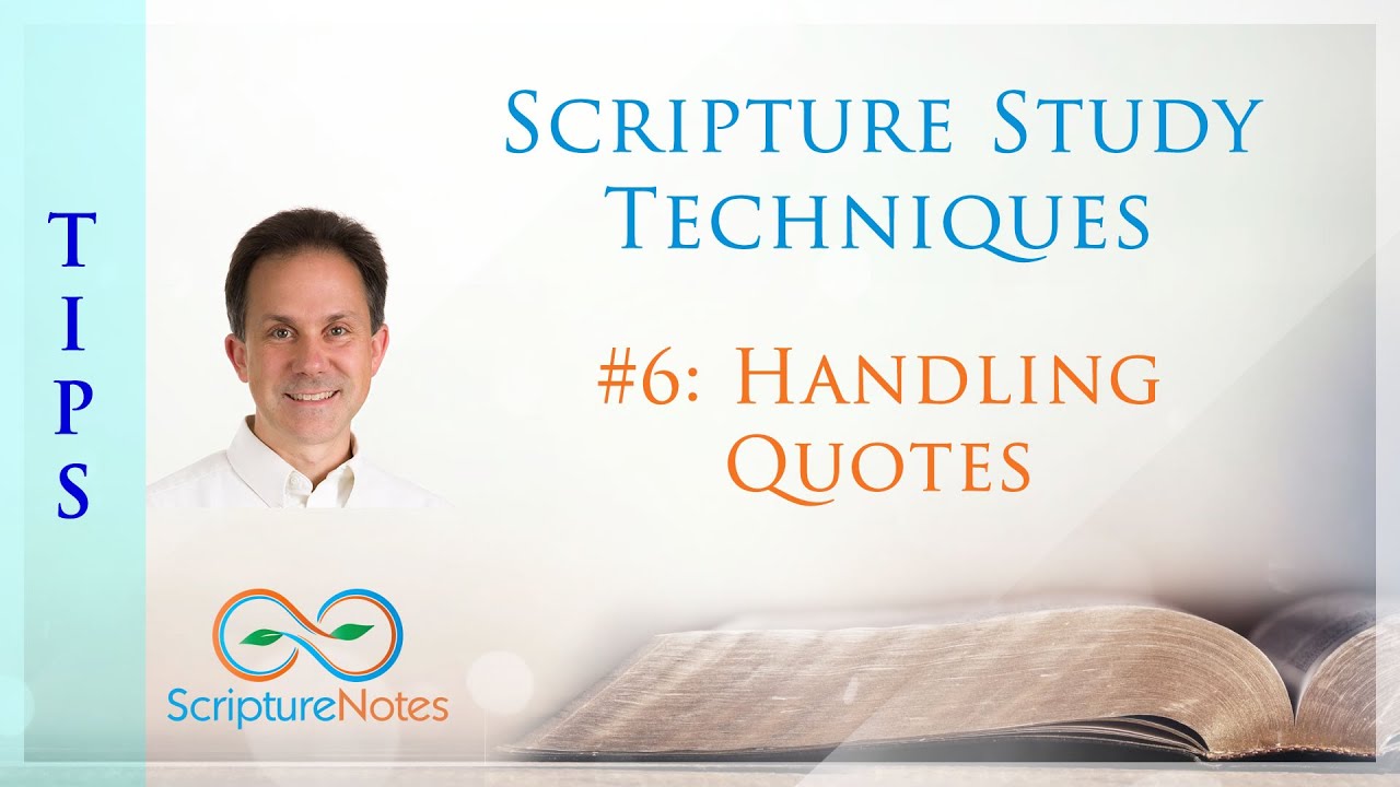 Scripture Study Technique 6  - Handling Quotes