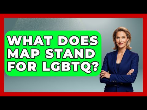 What Does MAP Stand For LGBTQ? - Gender Equality Network