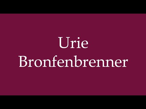 How to Pronounce ''Urie Bronfenbrenner'' Correctly in German