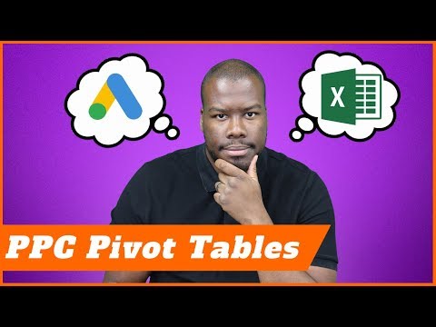 How To Use Pivot Tables For PPC Marketing (Google Ads/AdWords)