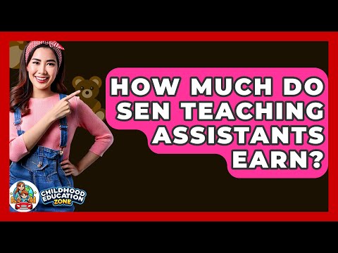 How Much Do SEN Teaching Assistants Earn? - Childhood Education Zone