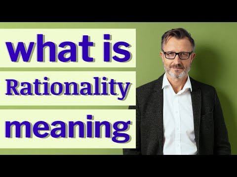 Rationality | Meaning of rationality