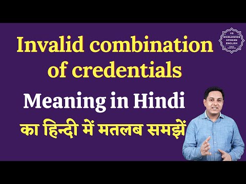 Invalid combination of credentials meaning in Hindi | English to hindi