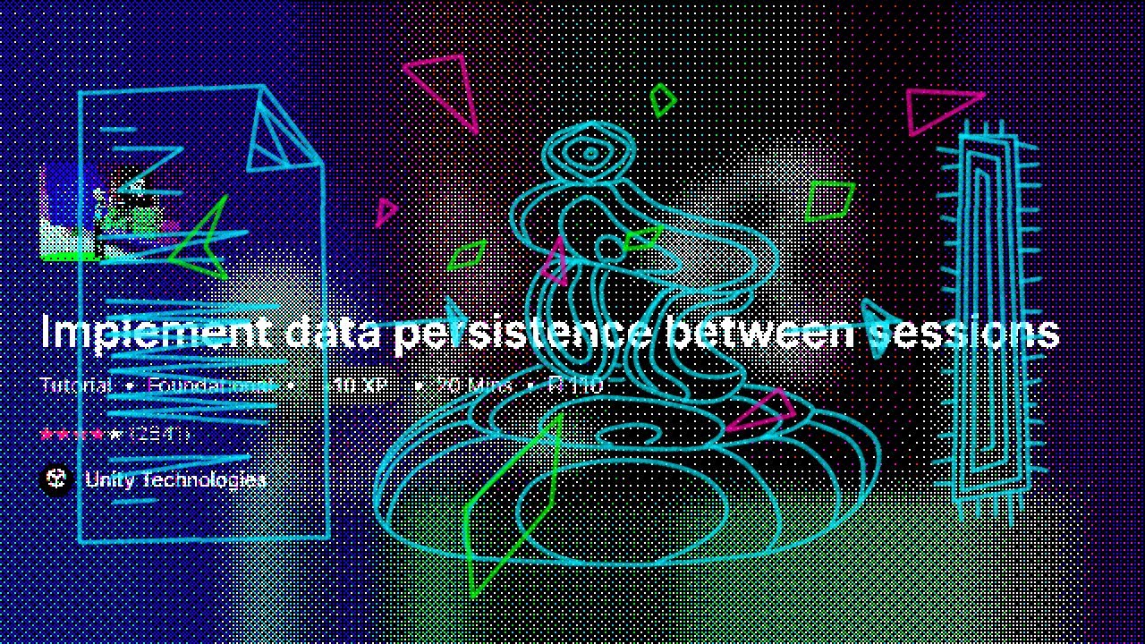 Unity Learn EP32 — Implement data persistence between sessions w/ Δ