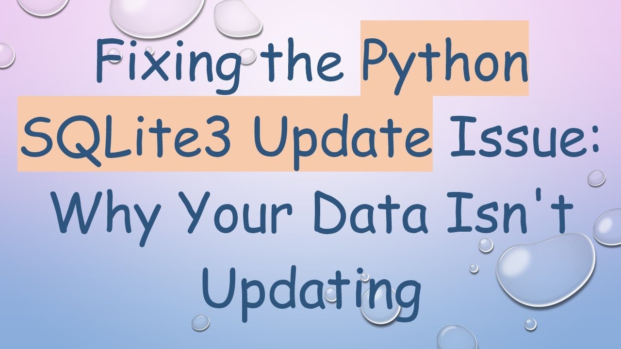 Fixing the Python SQLite3 Update Issue: Why Your Data Isn't Updating