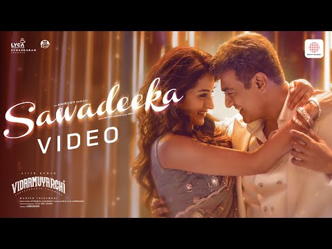 Sawadeeka Video | Vidaamuyarchi | Ajith Kumar | Trisha | Magizh Thirumeni | Anirudh | Subaskaran