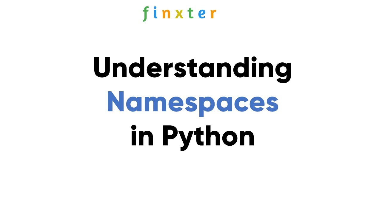 Understanding Namespaces in Python