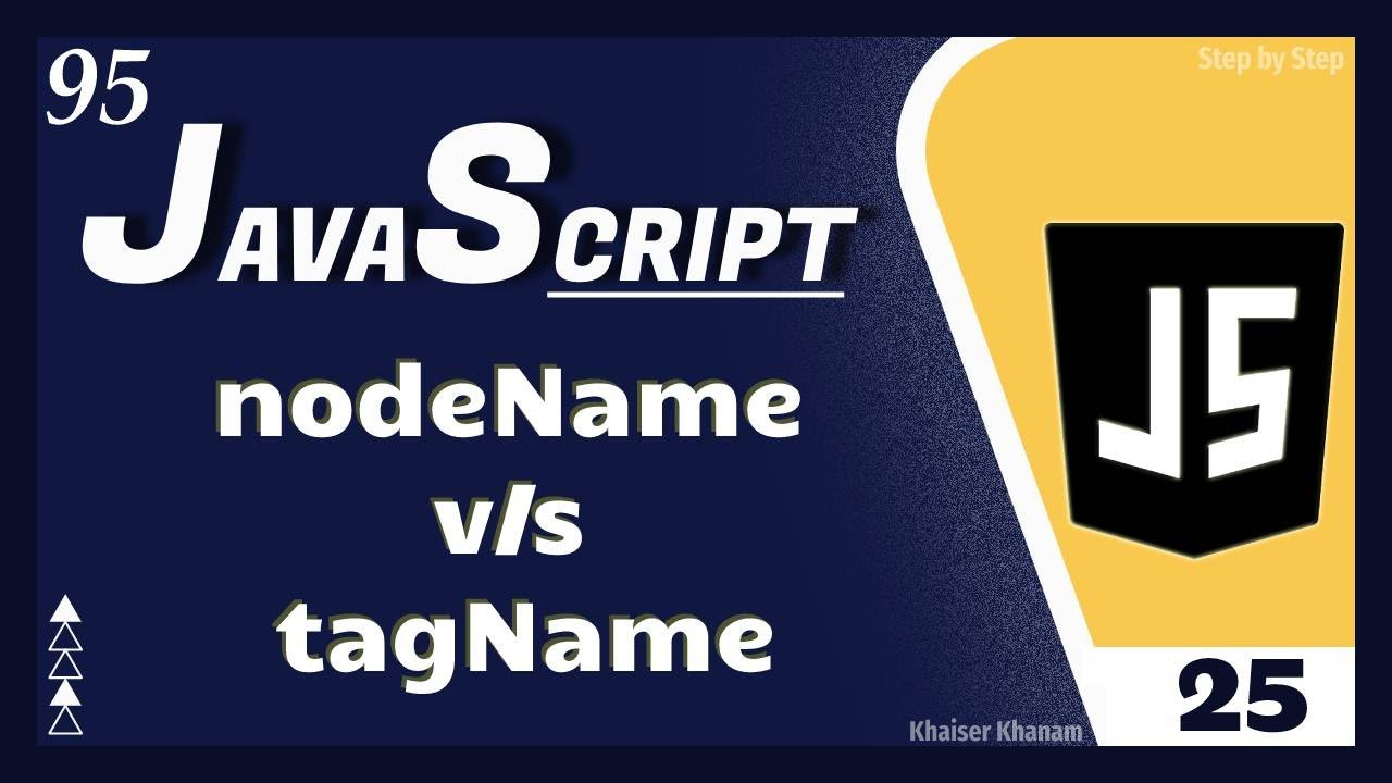 JavaScript DOM - nodeName v/s tagName  ||Tutorial - 25|| JavaScript Tutorial for Beginners  - 95