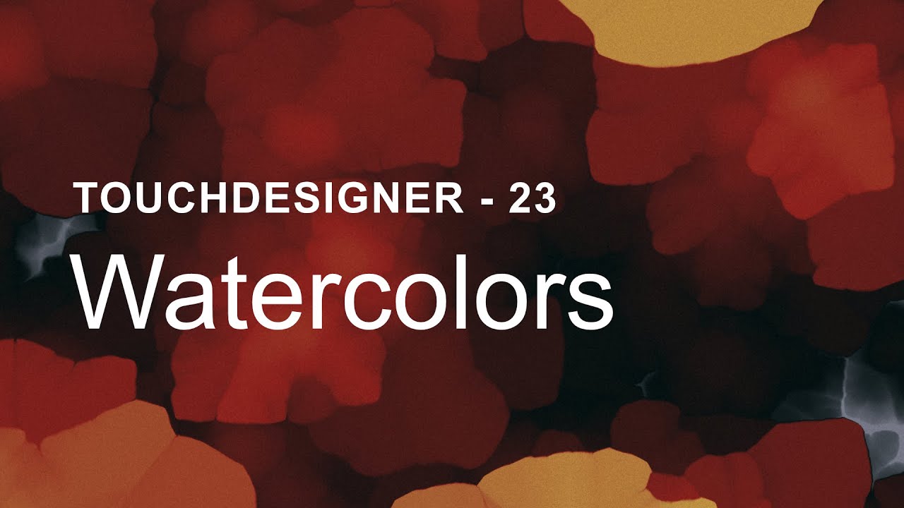 Watercolors – TouchDesigner Tutorial 23