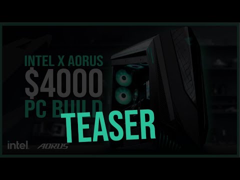 $4000 Intel X Aorus Build Teaser!