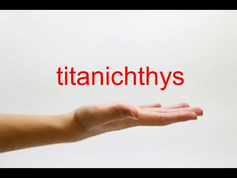 How to Pronounce titanichthys - American English