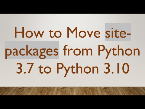 How to Move site-packages from Python 3.7 to Python 3.10