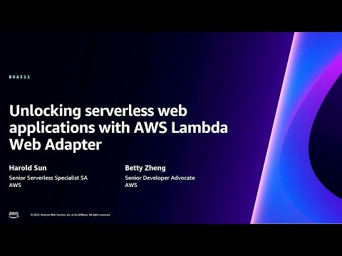 AWS re:Invent 2023 - Unlocking serverless web applications with AWS Lambda Web Adapter (BOA311)