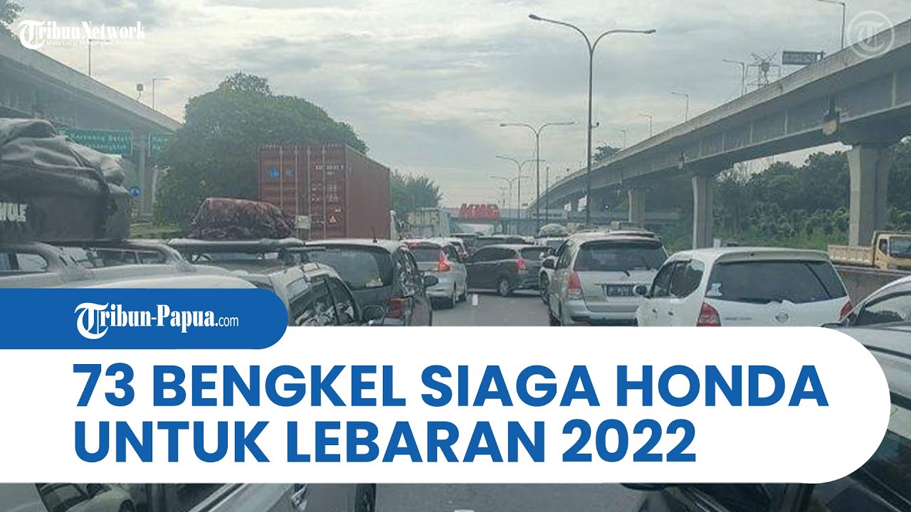 Pemudik Tak Usah Cemas, 73 Bengkel Siaga Honda Akan Tetap Beroperasi Sepanjang Libur Lebaran 2022