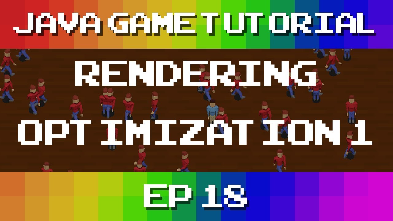 Java Game Tutorial: Ep 18 - Rendering Optimizations #1