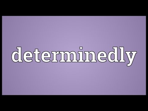 Determinedly Meaning