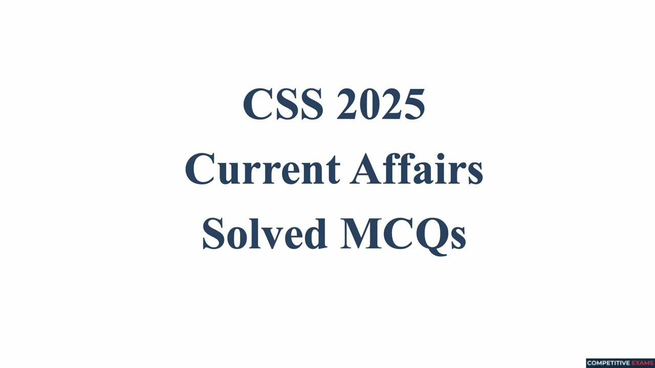 CSS Current Affairs Paper 2025 Solved MCQs | Objective Part
