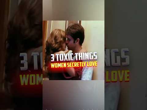 3 Toxic Things Women Secretly Love #shorts