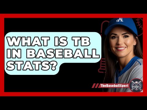 What Is TB In Baseball Stats? - The Baseball Xpert