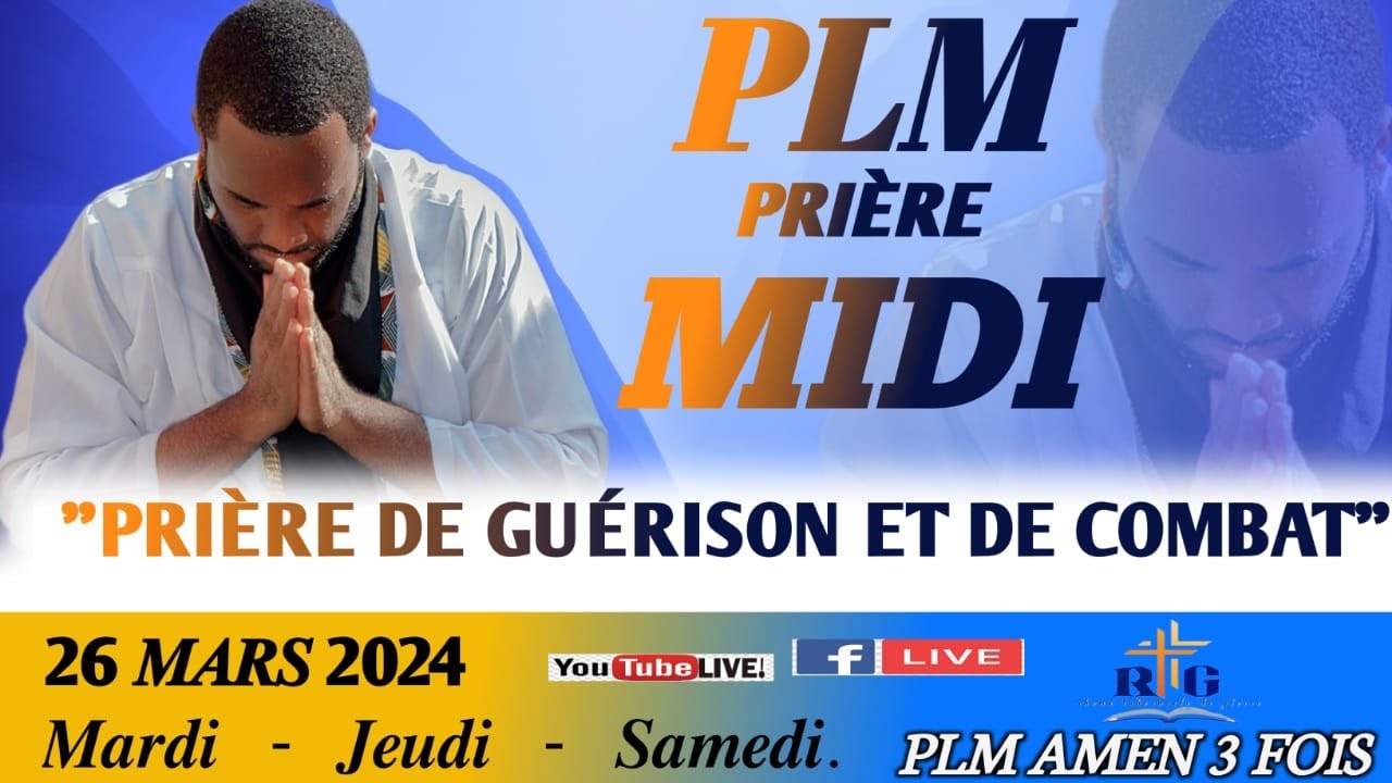PLM-PRIÈRE MIDI | PRIÈRE DE GUERISON ET DE COMBAT | MARDI 26 MARS 2024 | PLM AMEN 3 FOIS