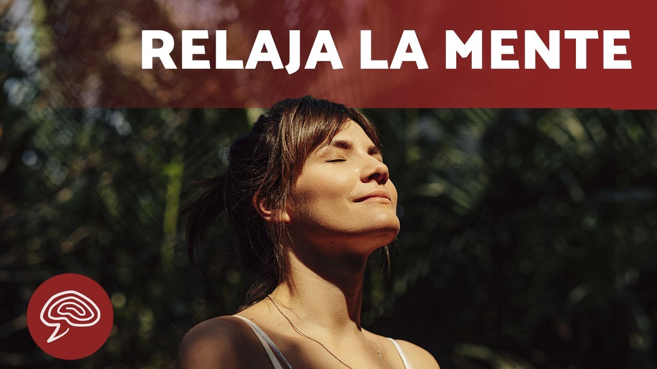 10 EJERCICIOS de RELAJACIÓN MENTAL 😌🧠 (Cómo CALMAR la MENTE)