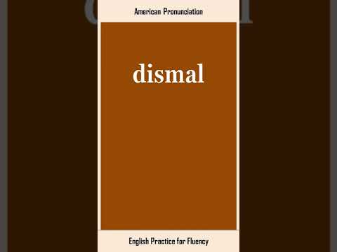 dismal, How to Say or Pronounce DISMAL in American, British English, Pronunciation