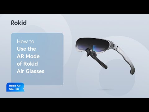 How to Use the AR Mode of Rokid Air Glasses