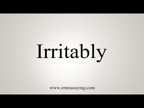 How To Say Irritably