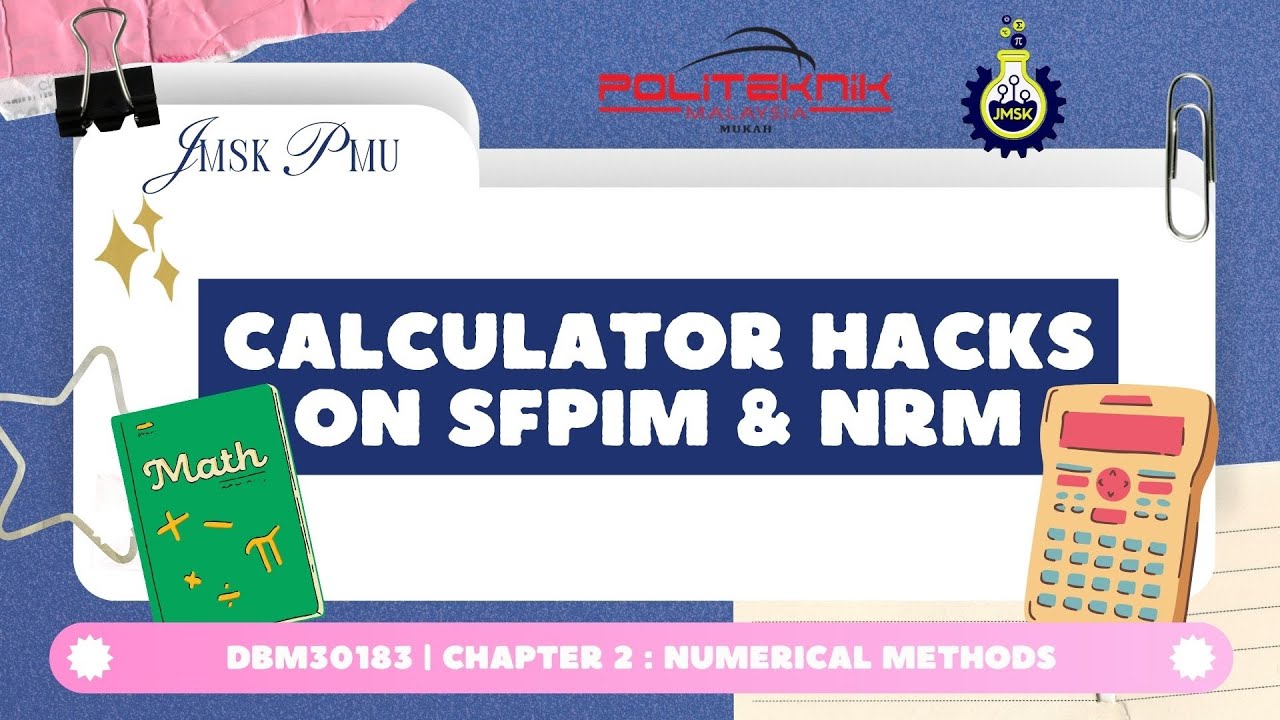 Calculator Hacks on SFPIM & NRM (DBM30183 -Numerical Methods)