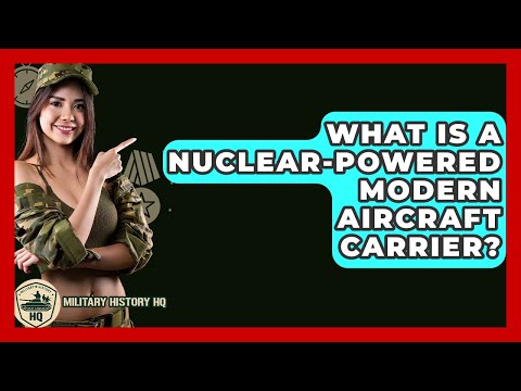 What Is A Nuclear-powered Modern Aircraft Carrier? - Military History HQ