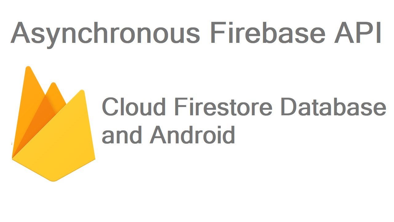 Asynchronous Firebase API - Cloud Firestore and Android