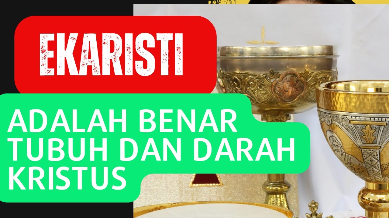 EKARISTI adalah benar- benar jelmahan TUBUH Dan DARAH Kristus